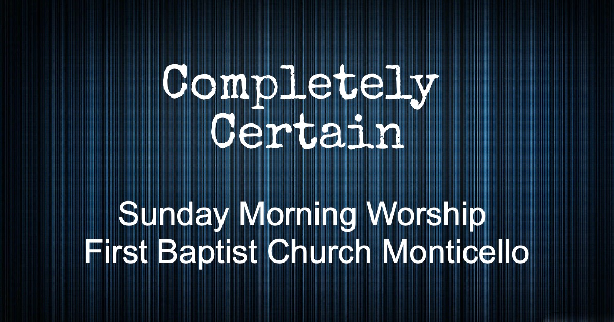 Completely Certain 1 John 2 18 27 First Baptist Church Monticello